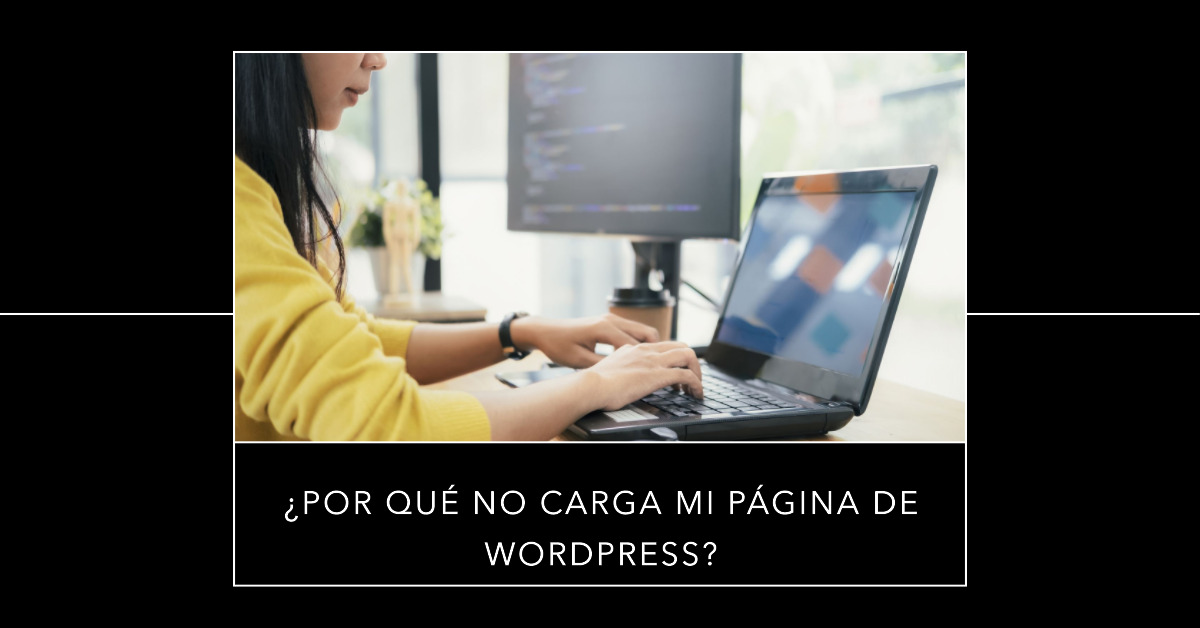 ¿Por qué no carga mi página de WordPress? - Soluciones 2025
