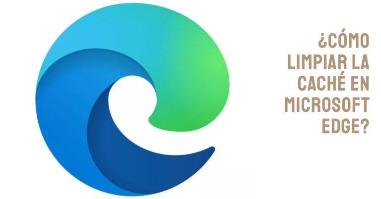 ¿Cómo limpiar la caché en Microsoft Edge? - 2025